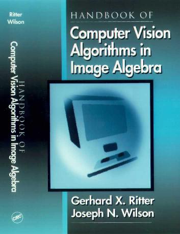 Handbook of Computer Vision Algorithms in Image Algebra